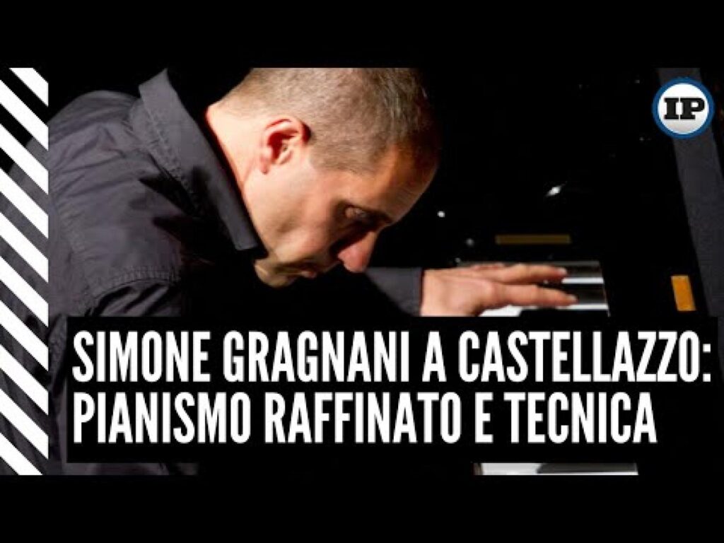 Simone Gragnani a Castellazzo: pianismo raffinato e tecnica ...